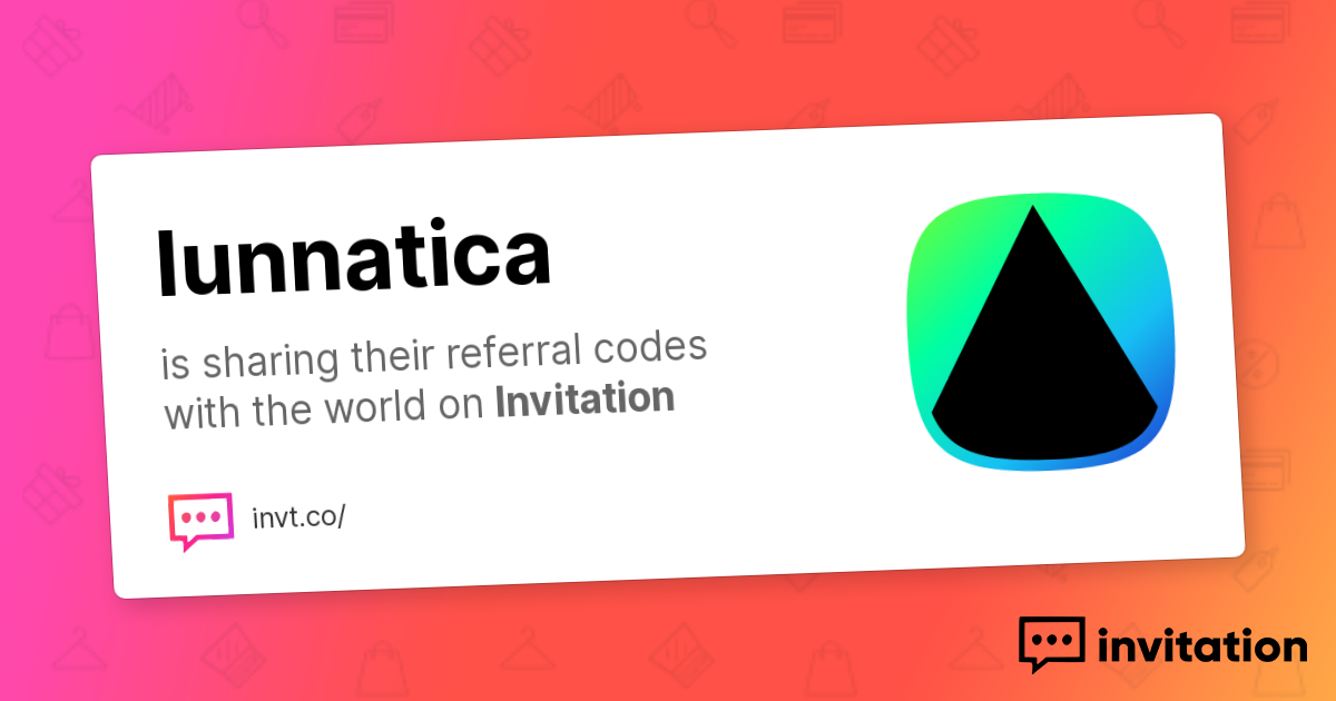 Hi! Hope you find my referrals useful :) — LuNa invitation.codes